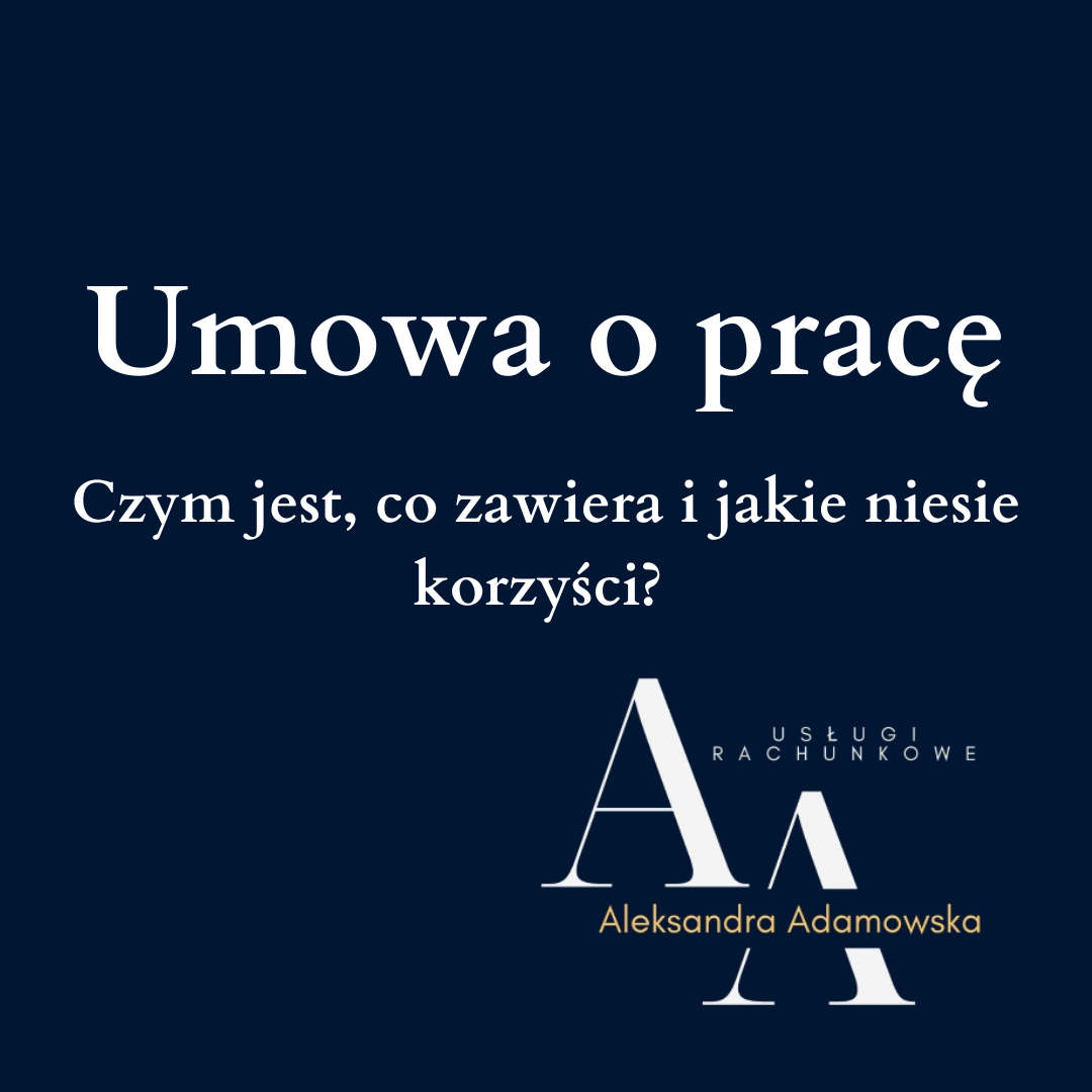 Umowa o pracę - Usługi Rachunkowe Aleksandra Adamowska Umowa o pracę - Usługi Rachunkowe Aleksandra Adamowska